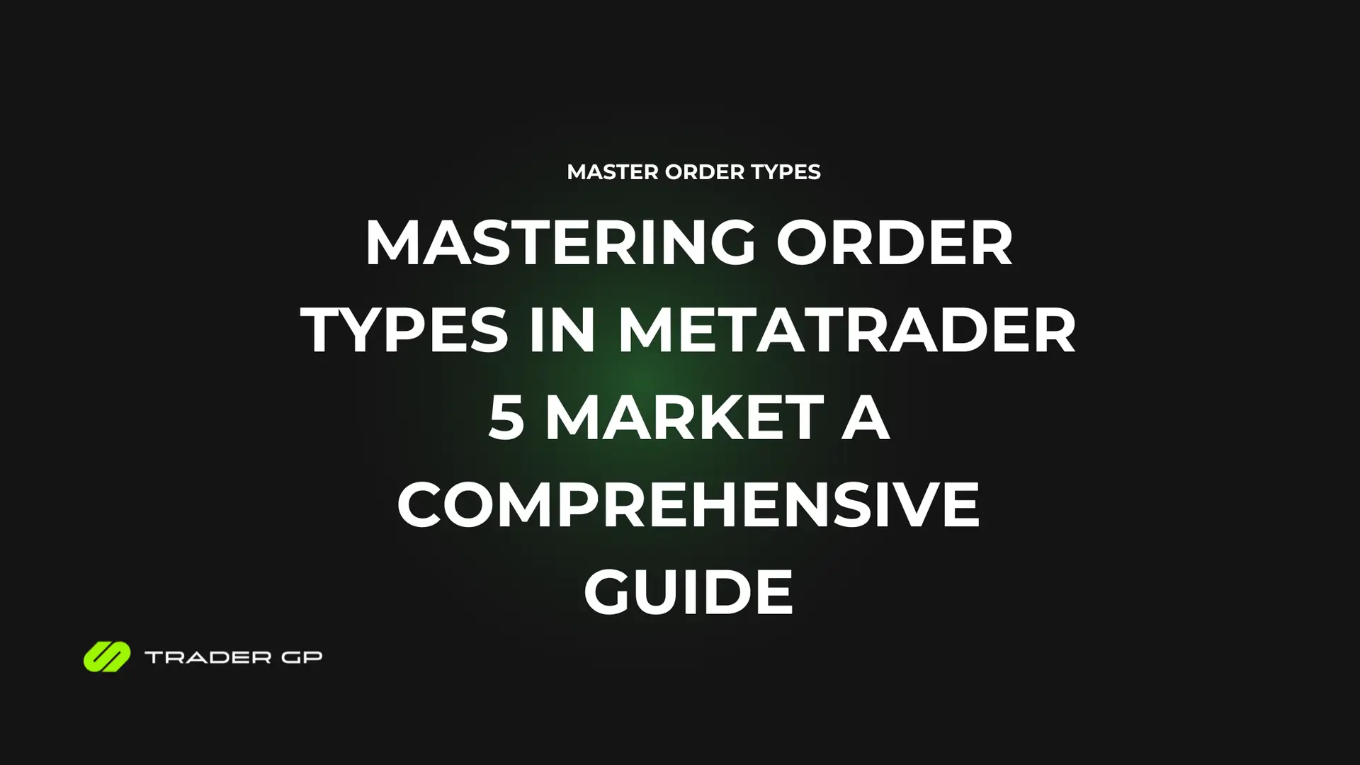 Mastering Order Types in MetaTrader 5 Market: A Comprehensive Guide